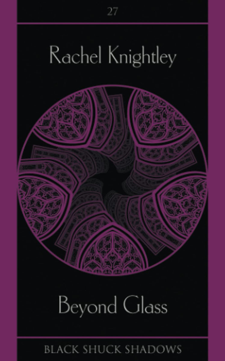 Beyond Glass by Rachel Knightley - Black Shuck Shadows – Green Hand ...